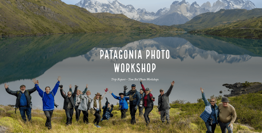 Patagonia Trip Report - Tom Bol Photo Workshops